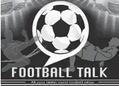 FOOTBALL TALK - PressReader