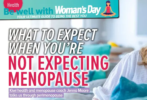 WHAT TO EXPECT WHEN YOU’RE NOT EXPECTING MENOPAUSE - PressReader