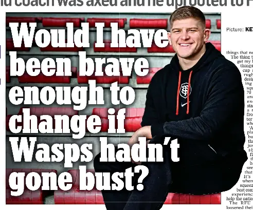 Would I have been brave enough to change if Wasps hadn’t gone bust? - PressReader