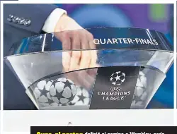 Cruces de miedo en la Champions - PressReader