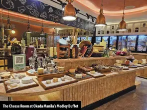 Have a cheesy experience at The Cheese Room of Okada Manila - PressReader