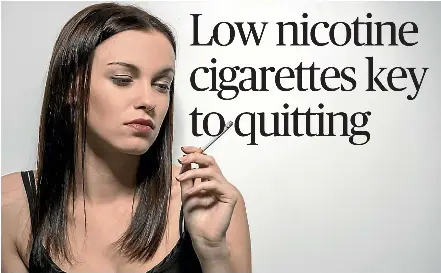 Low nicotine cigarettes key to quitting | The Timaru Herald | PressReade­r