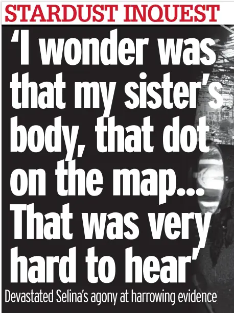 ‘I wonder was that my sister’s body, that dot on the map... That was very hard to hear ...