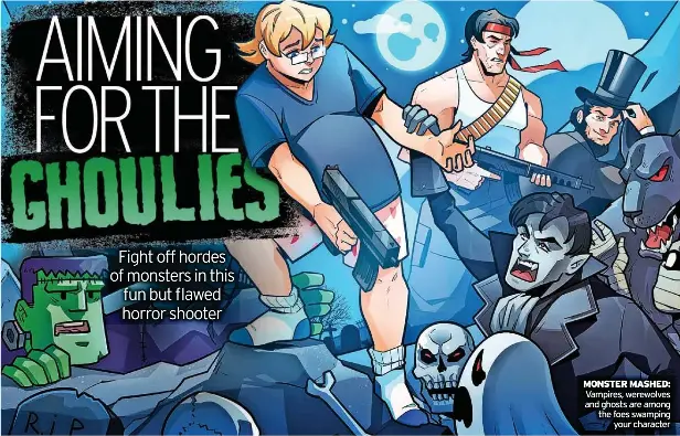 AIMING FOR THE GHOULIES - PressReader