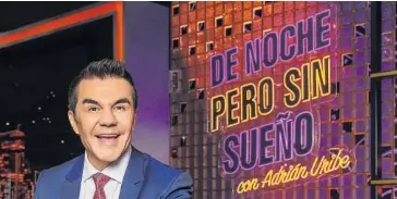 De noche pero sin sueño estrena temporada nueva con Adrián Uribe - PressReader