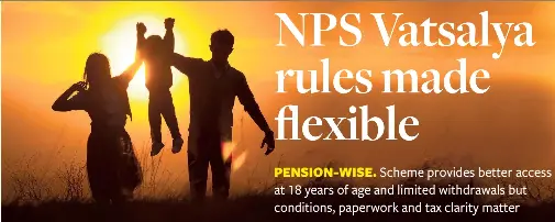 NPS Vatsalya rules made flexible - PressReader