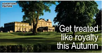 Get treated like royalty this Autumn - PressReader