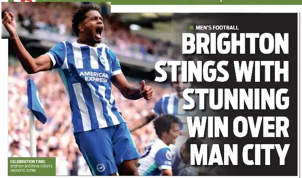 BRIGHTON STINGS WITH STUNNING WIN OVER MAN CITY - PressReader